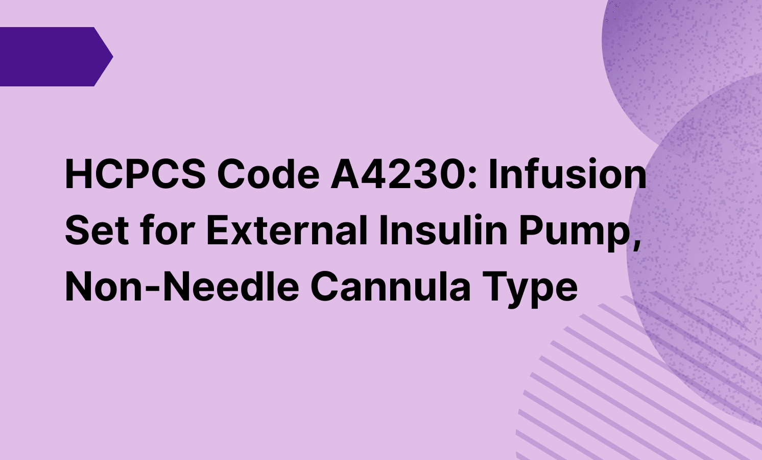 HCPCS Code A4230: Infusion Set for External Insulin Pump, Non-Needle ...