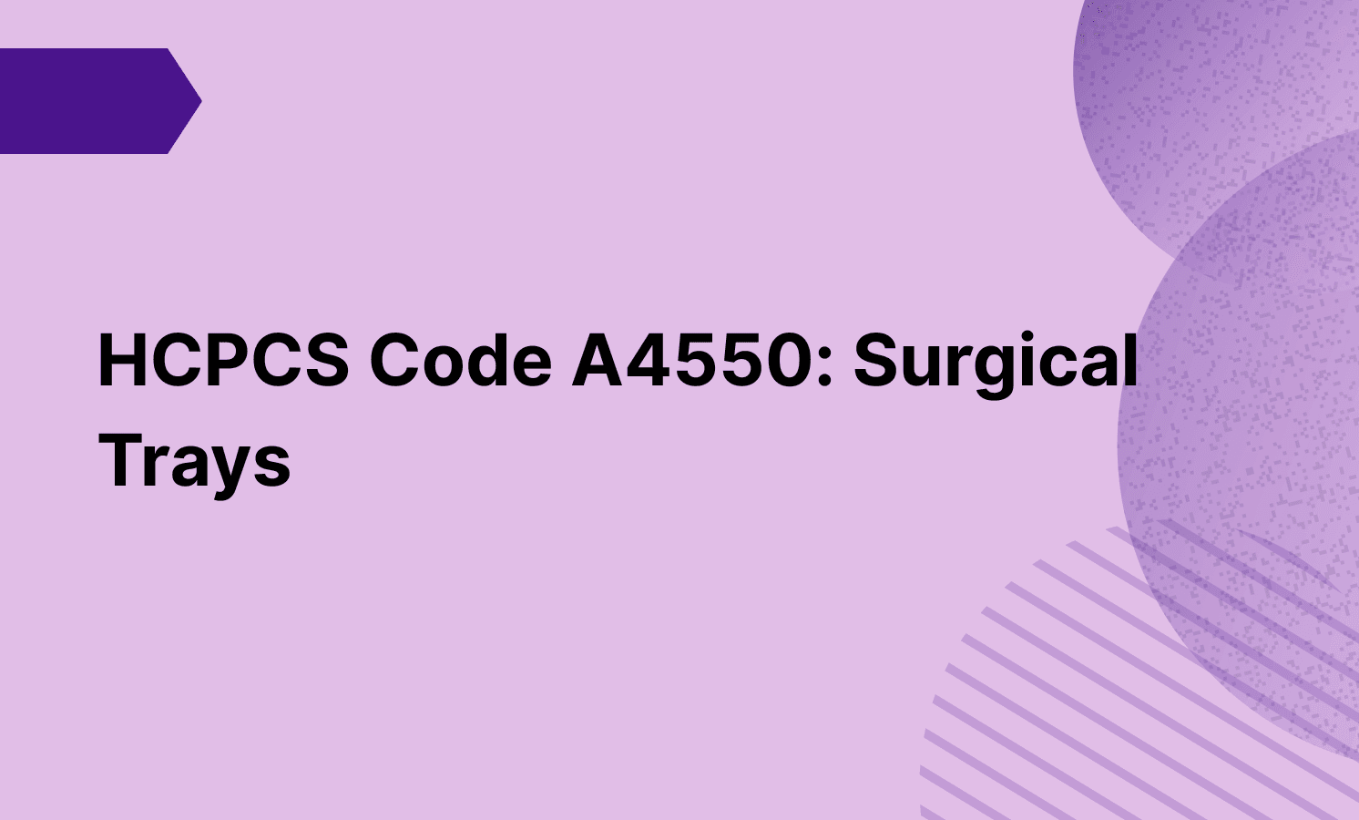 HCPCS Code A4550: Surgical Trays