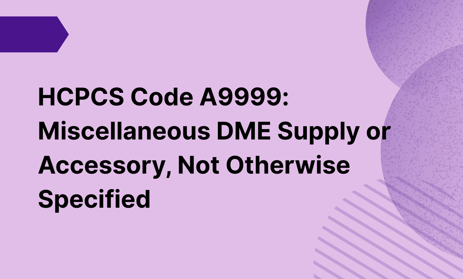 HCPCS Code A9999: Miscellaneous DME Supply or Accessory, Not Otherwise ...