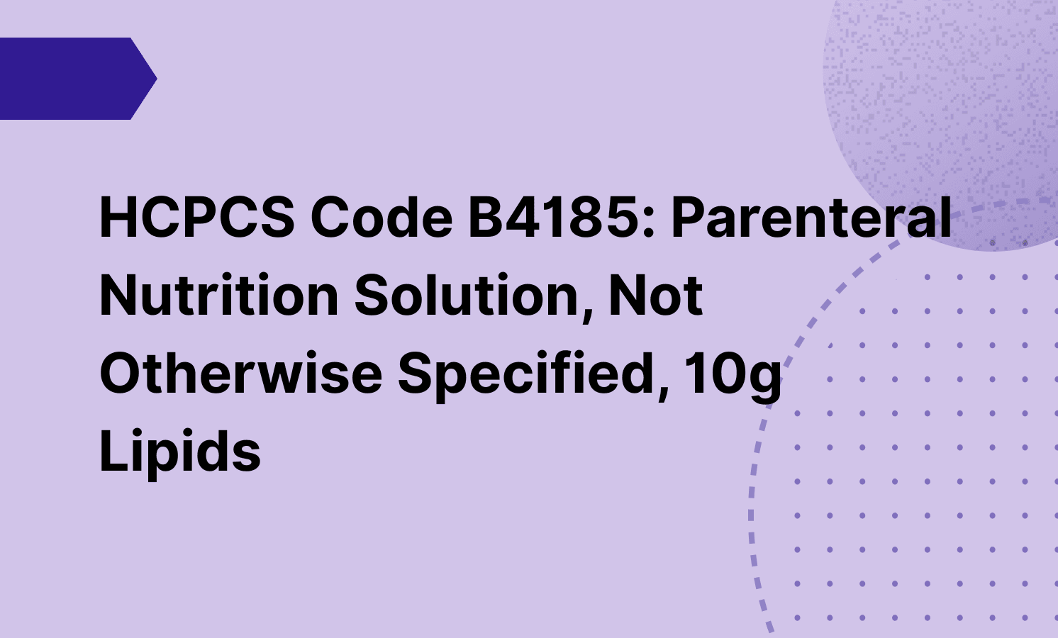 HCPCS Code B4185: Parenteral Nutrition Solution, Not Otherwise ...
