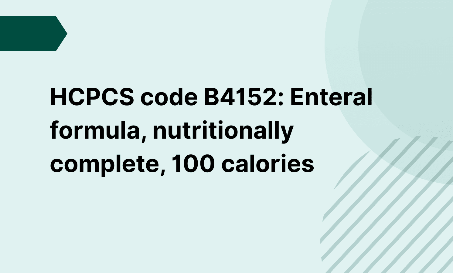 HCPCS code B4152: Enteral formula, nutritionally complete, 100 calories