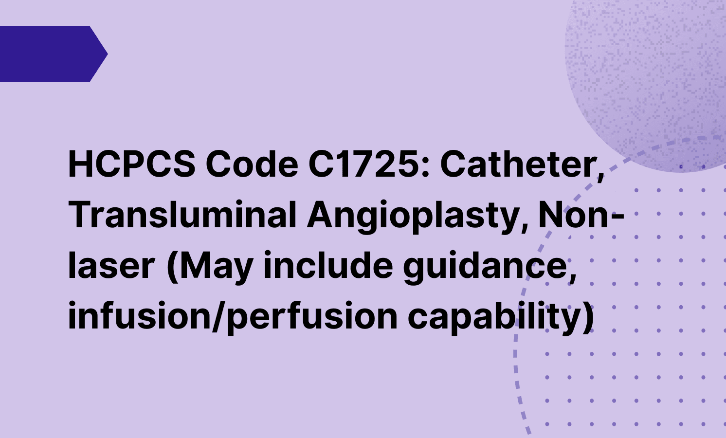HCPCS Code C1725: Catheter, Transluminal Angioplasty, Non-laser (May ...