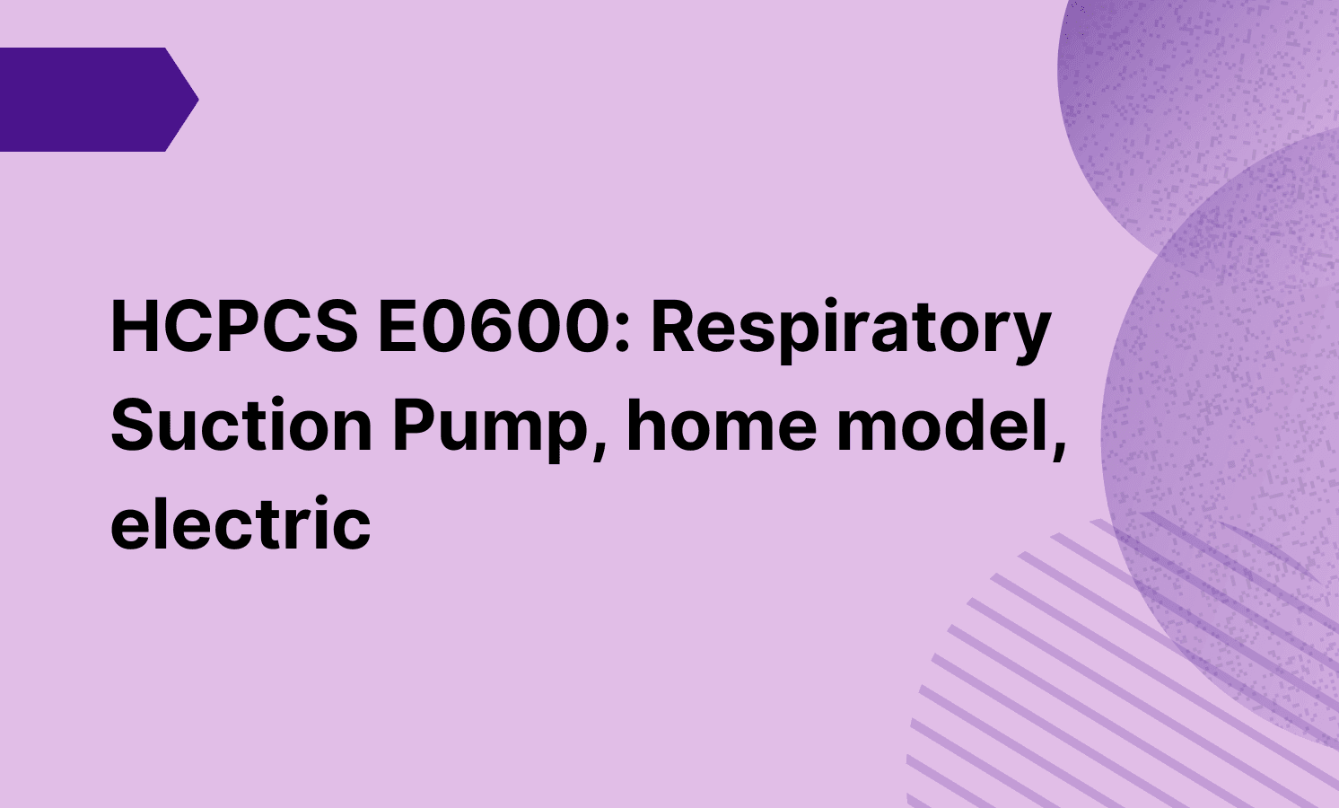 HCPCS E0600: Respiratory Suction Pump, home model, electric