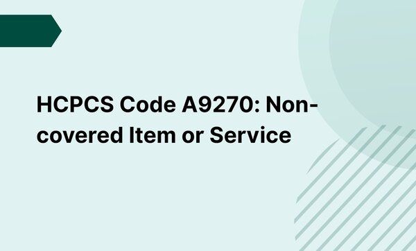 HCPCS Code A9270: Non-covered Item or Service
