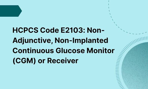 HCPCS Code E2103: Non-Adjunctive, Non-Implanted Continuous Glucose ...