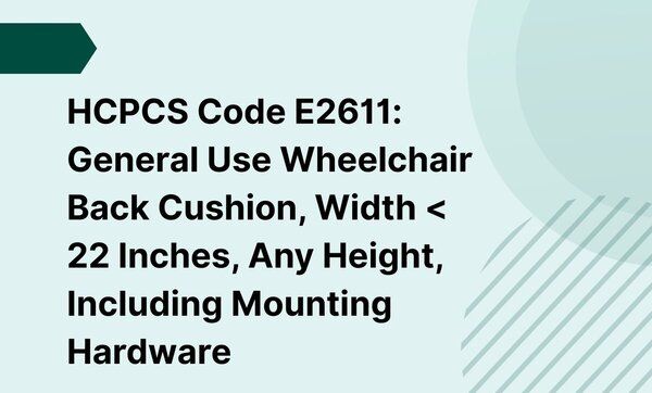 HCPCS Code E2611: General Use Wheelchair Back Cushion, Width