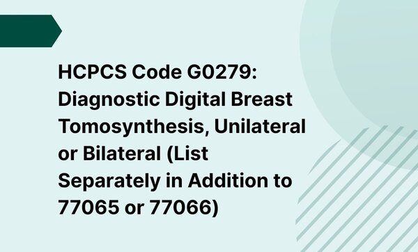 HCPCS Code G0279: Diagnostic Digital Breast Tomosynthesis, Unilateral ...