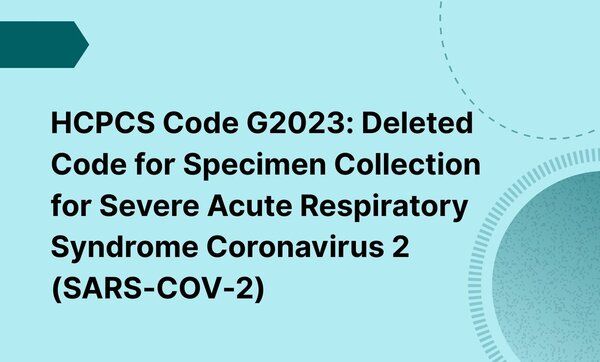 HCPCS Code G2023: Deleted Code for Specimen Collection for Severe Acute ...