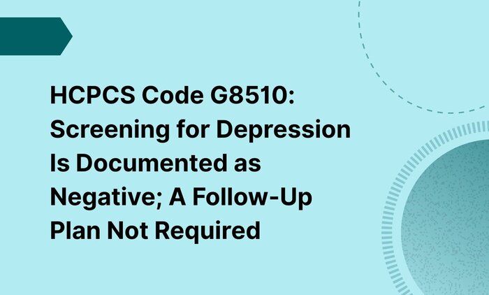HCPCS Code G8510: Screening for Depression Is Documented as Negative; A ...