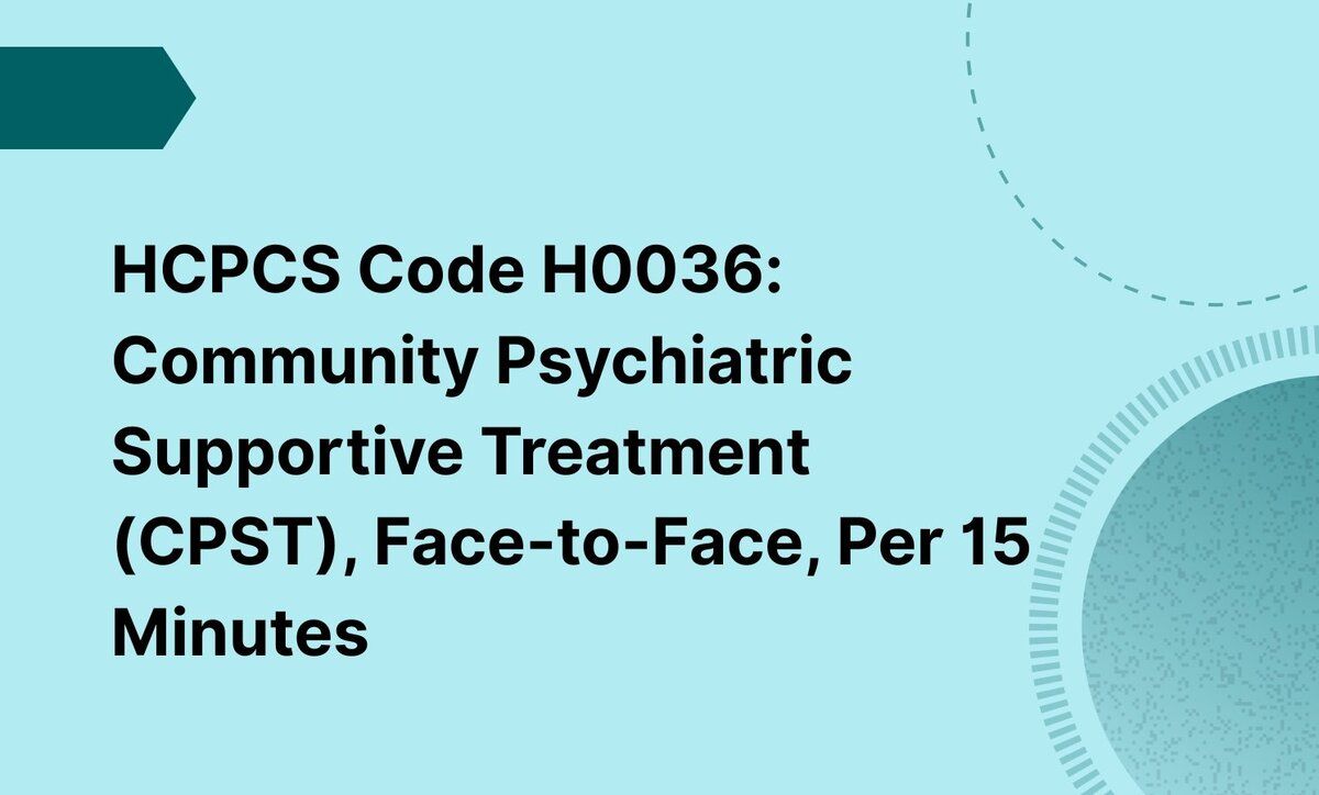 HCPCS Code H0036: Community Psychiatric Supportive Treatment (CPST ...