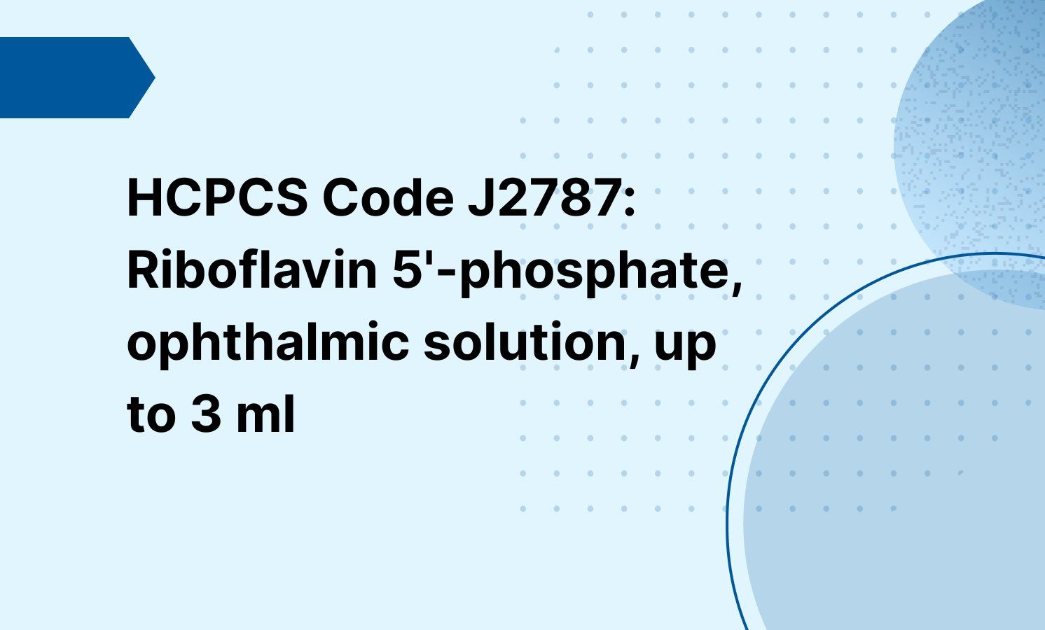 HCPCS Code J2787: Riboflavin 5'-phosphate, ophthalmic solution, up to 3 ml
