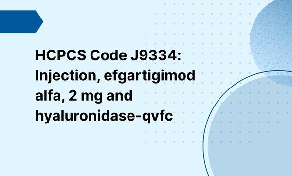 HCPCS Code J9334: Injection, efgartigimod alfa, 2 mg and hyaluronidase-qvfc
