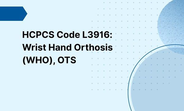 HCPCS Code L3916: Wrist Hand Orthosis (WHO), OTS
