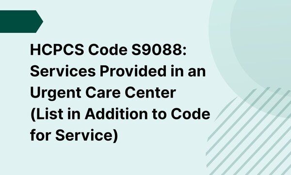 HCPCS Code S9088: Services Provided in an Urgent Care Center (List in ...