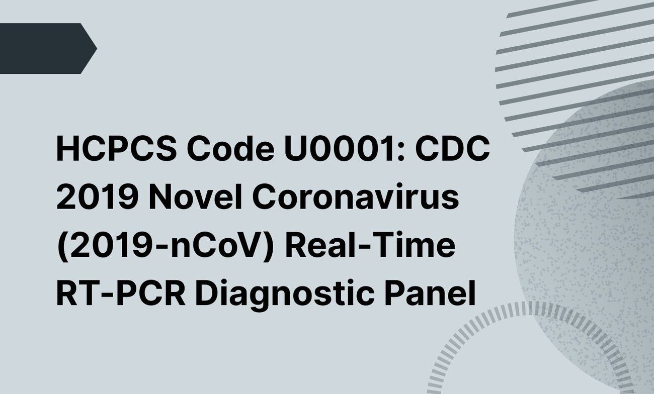 HCPCS Code U0001: CDC 2019 Novel Coronavirus (2019-nCoV) Real-Time RT-PCR Diagnostic Panel