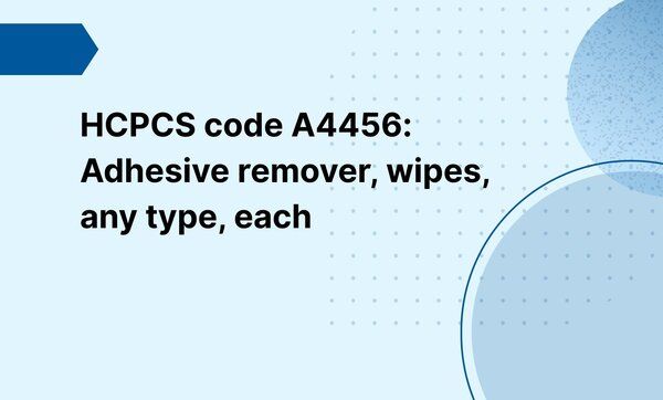 HCPCS code A4456: Adhesive remover, wipes, any type, each