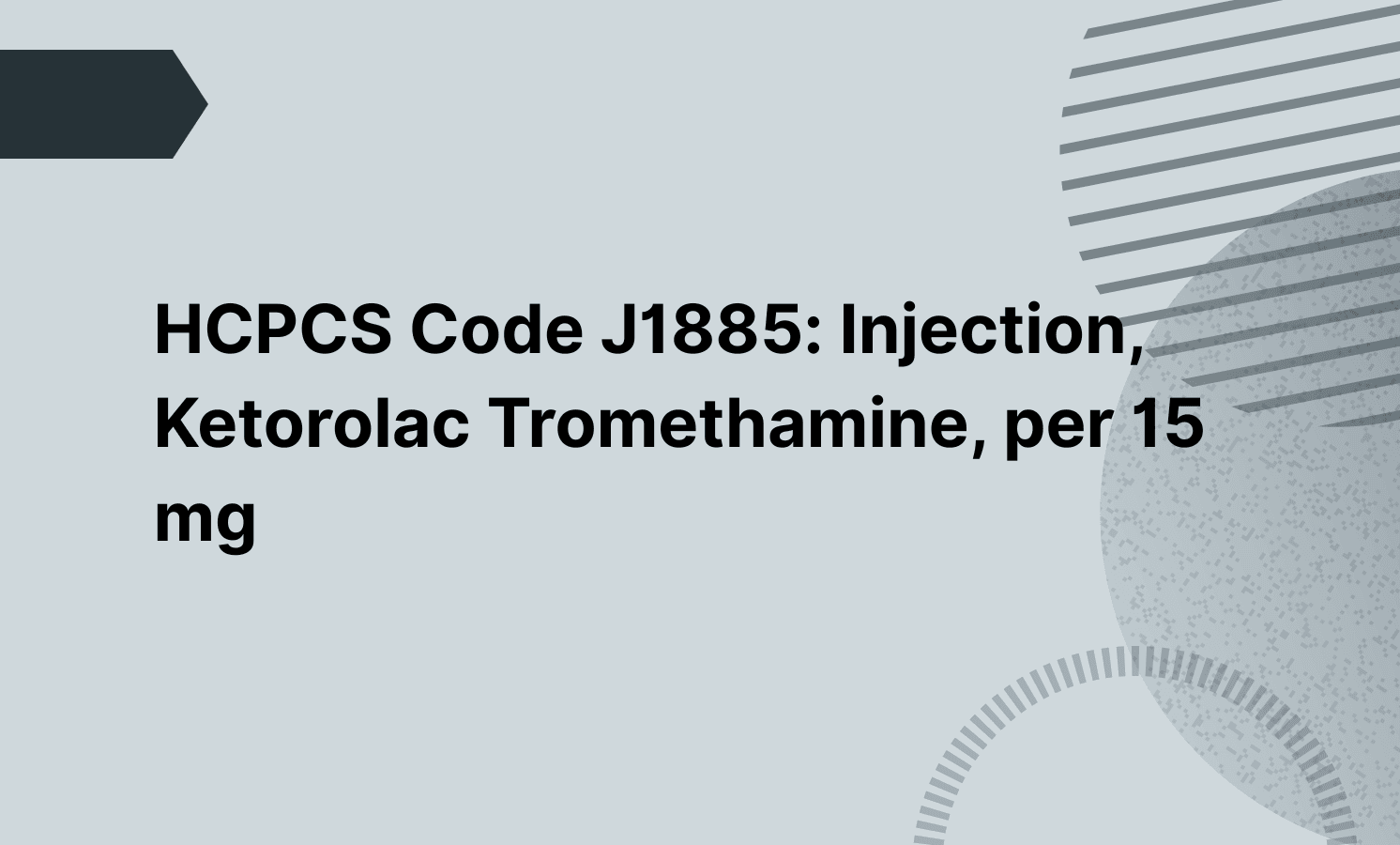 HCPCS Code J1885: Injection, Ketorolac Tromethamine, per 15 mg