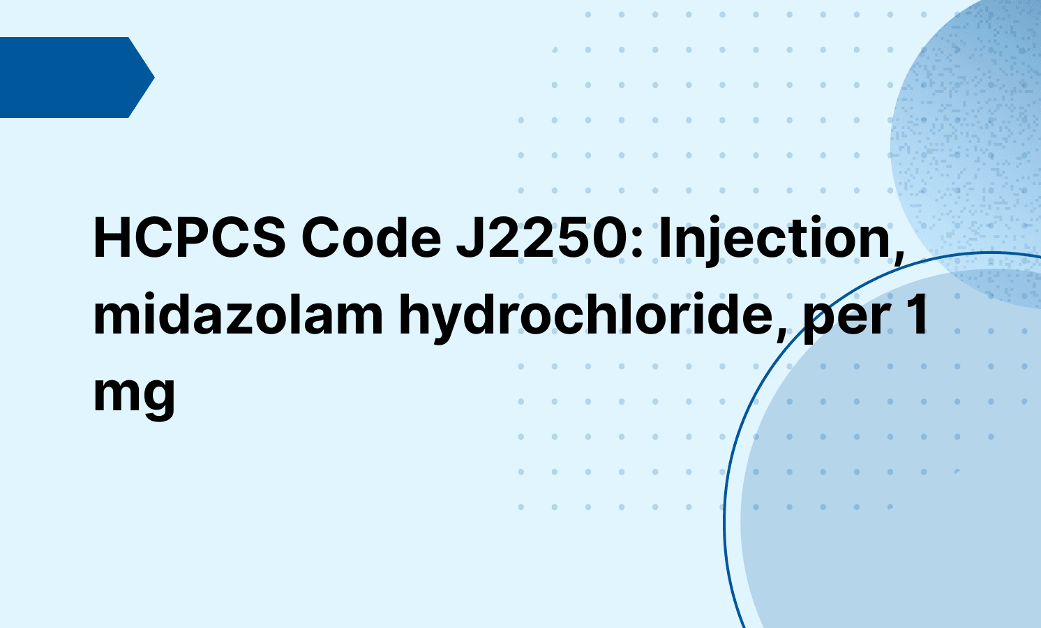 HCPCS Code J2250: Injection, midazolam hydrochloride, per 1 mg