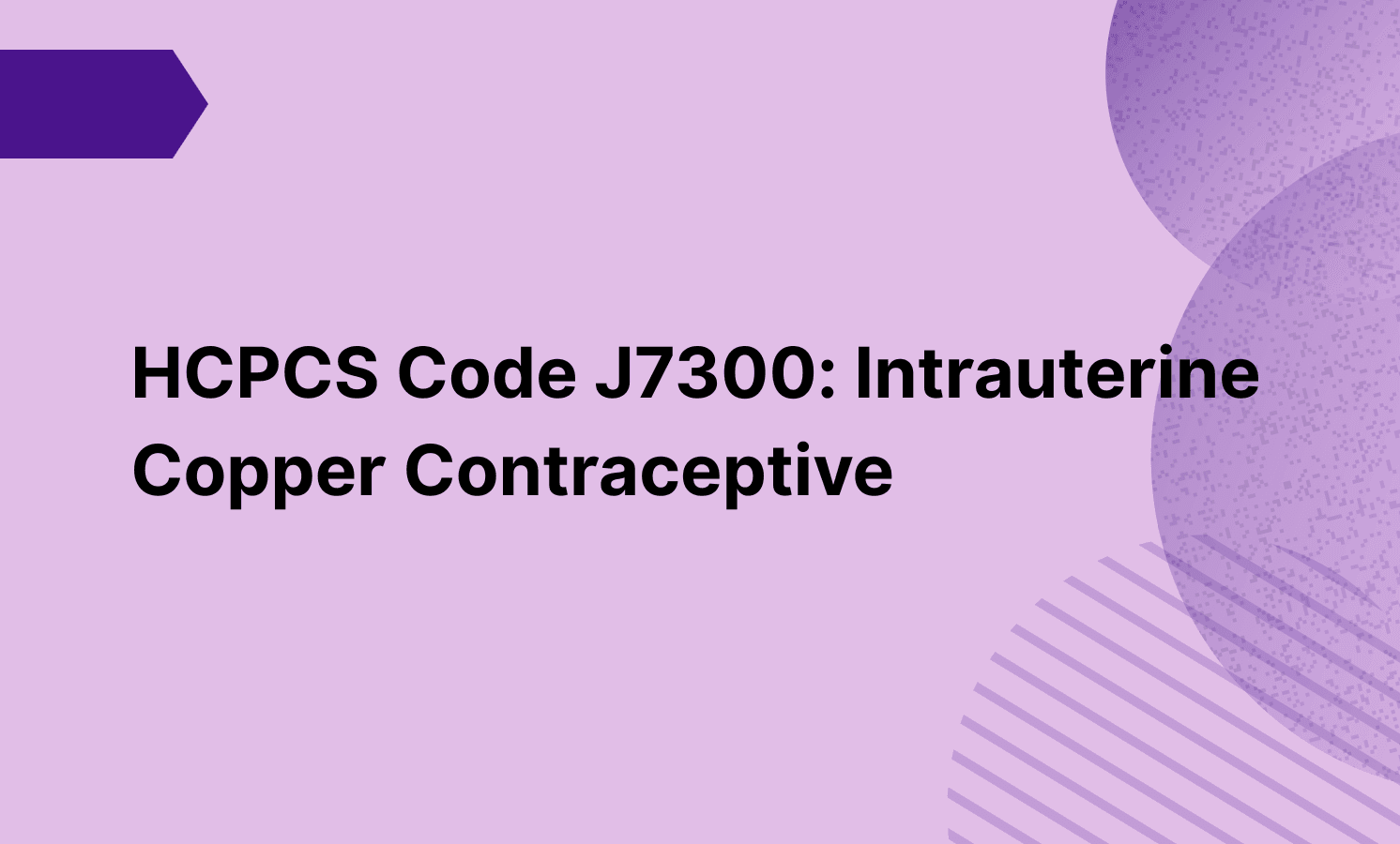 HCPCS Code J7300: Intrauterine Copper Contraceptive