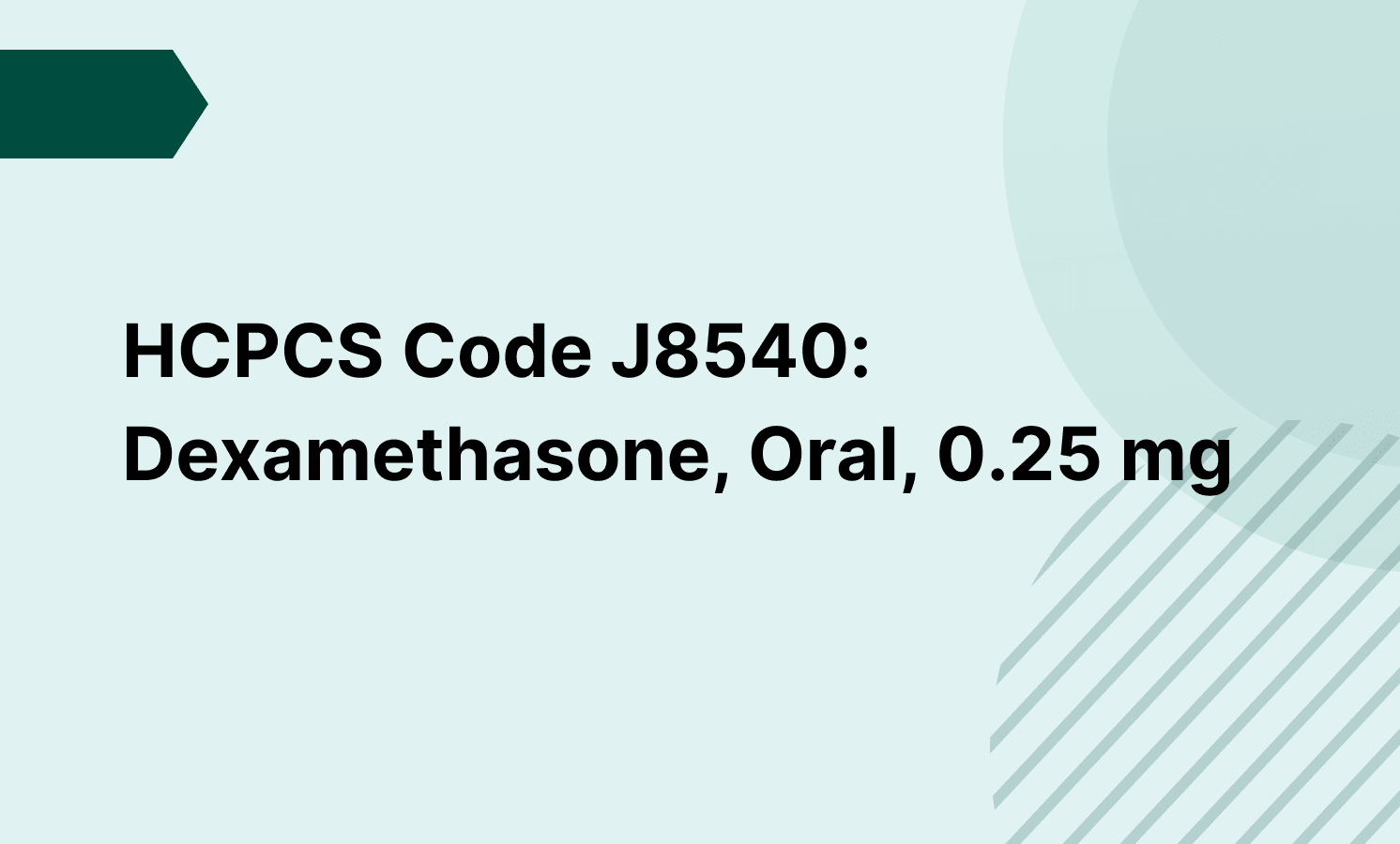 HCPCS Code J8540: Dexamethasone, Oral, 0.25 mg