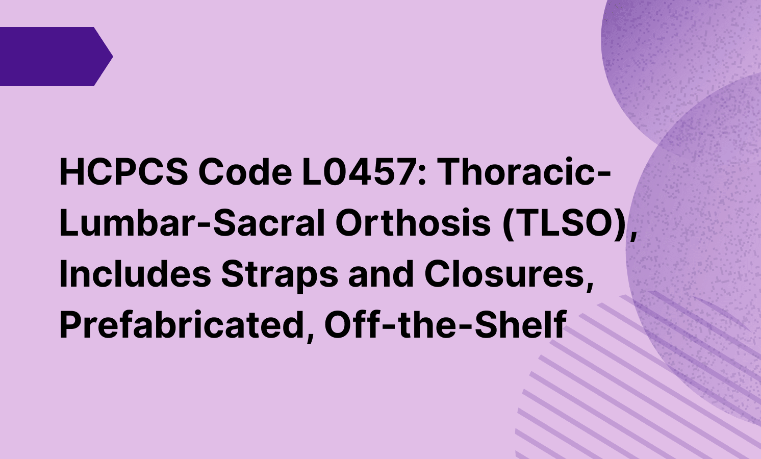 Hcpcs Code L0457 Thoracic Lumbar Sacral Orthosis Tlso Includes Straps And Closures