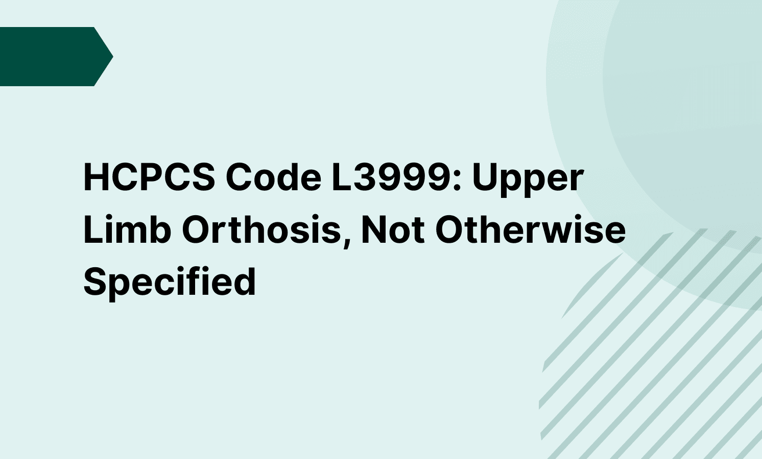 HCPCS Code L3999: Upper Limb Orthosis, Not Otherwise Specified