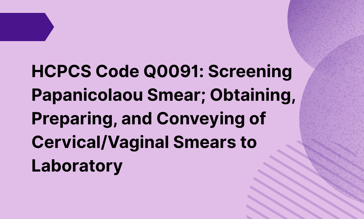 HCPCS Code Q0091: Screening Papanicolaou Smear; Obtaining, Preparing ...