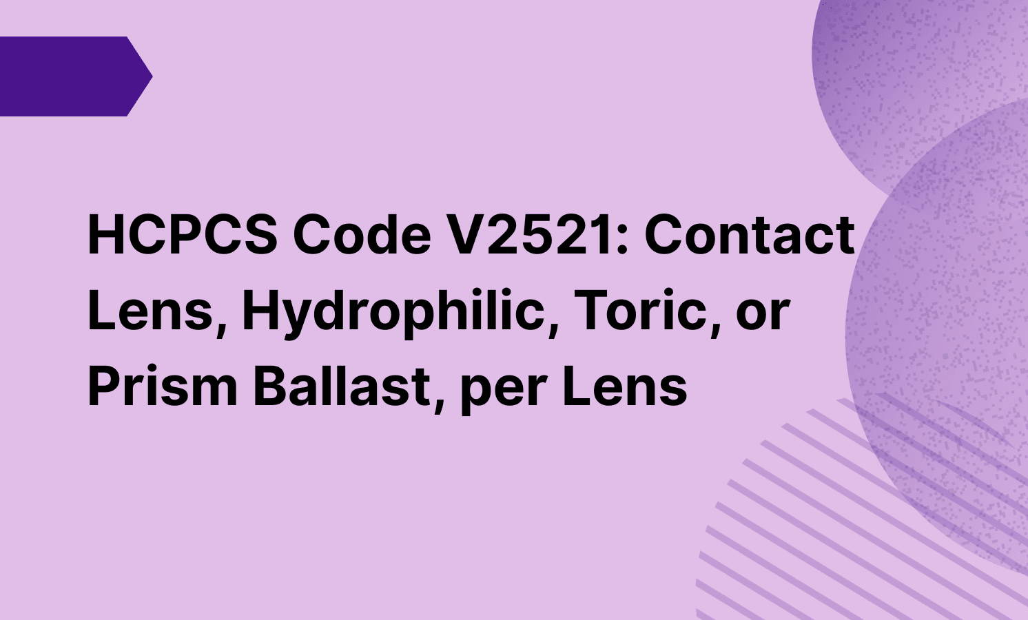 HCPCS Code V2521: Contact Lens, Hydrophilic, Toric, or Prism Ballast ...