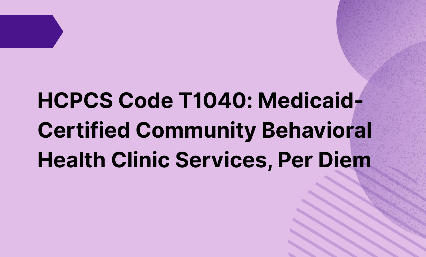 HCPCS Code T1040: Medicaid-Certified Community Behavioral Health Clinic ...